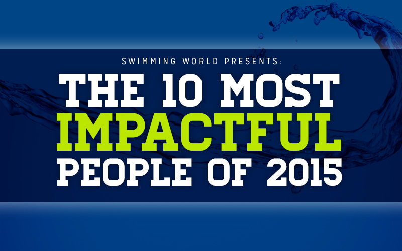 Swimming World Presents Top 10 Most Impactful People of 2015